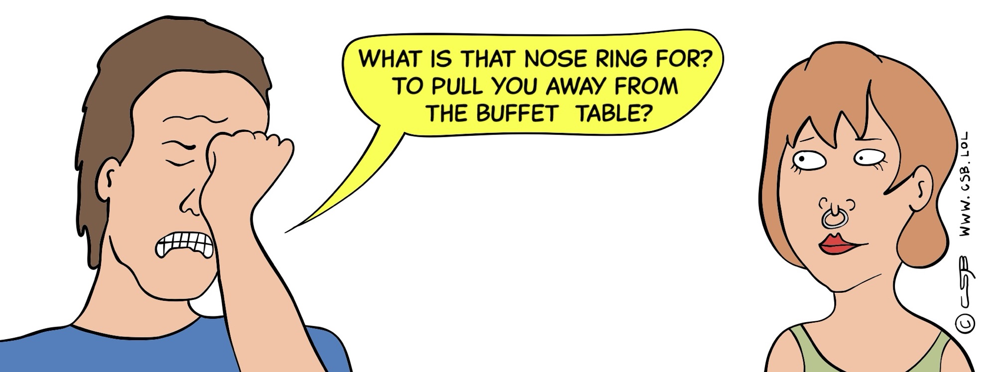 Will we ever discover the real reason for that nose ring? – Comic Strip ...